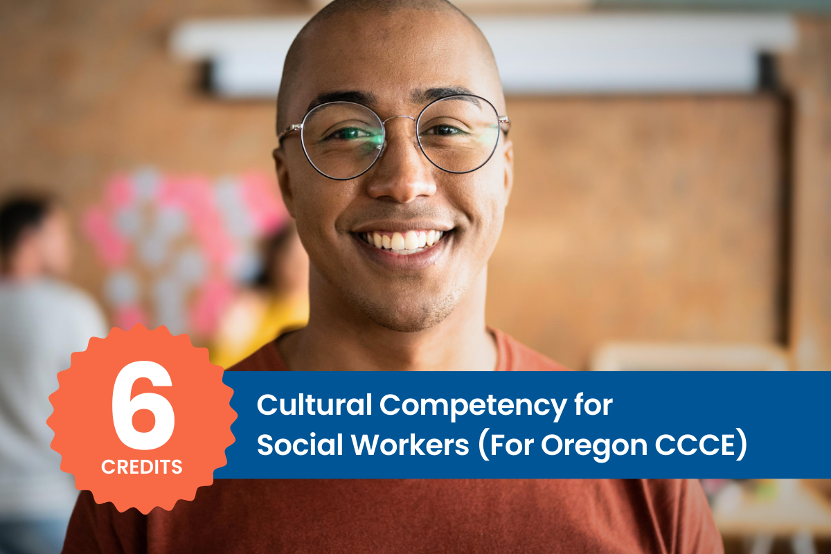Cultural Competency for Social Workers (6 CE Credit Hours) – Quality ...
