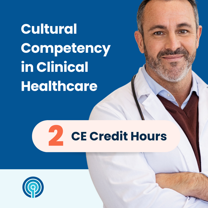 Cultural Competency in Clinical Healthcare (2 CE) – Quality Interactions