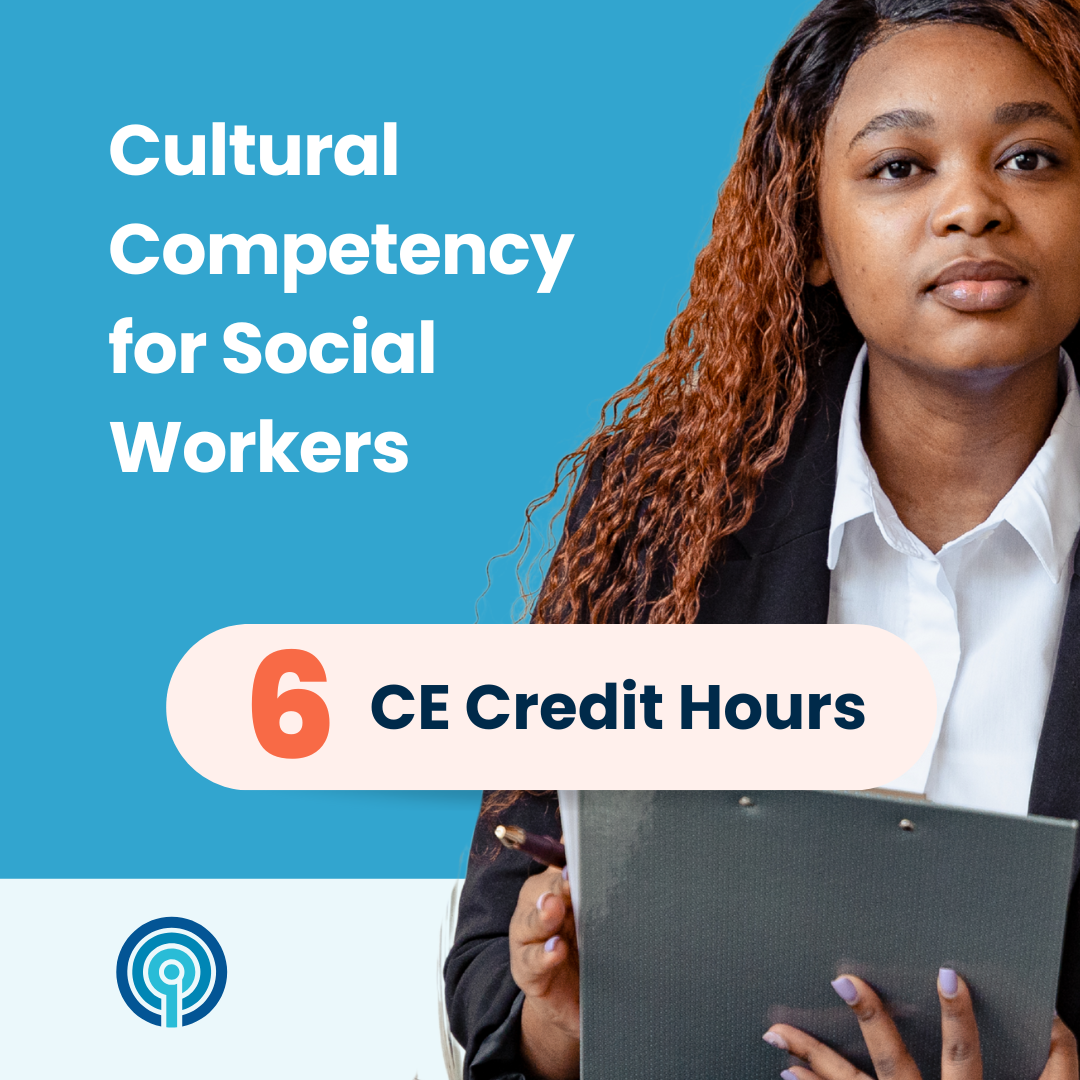 Cultural Competency for Social Workers (6 CE) – Quality Interactions