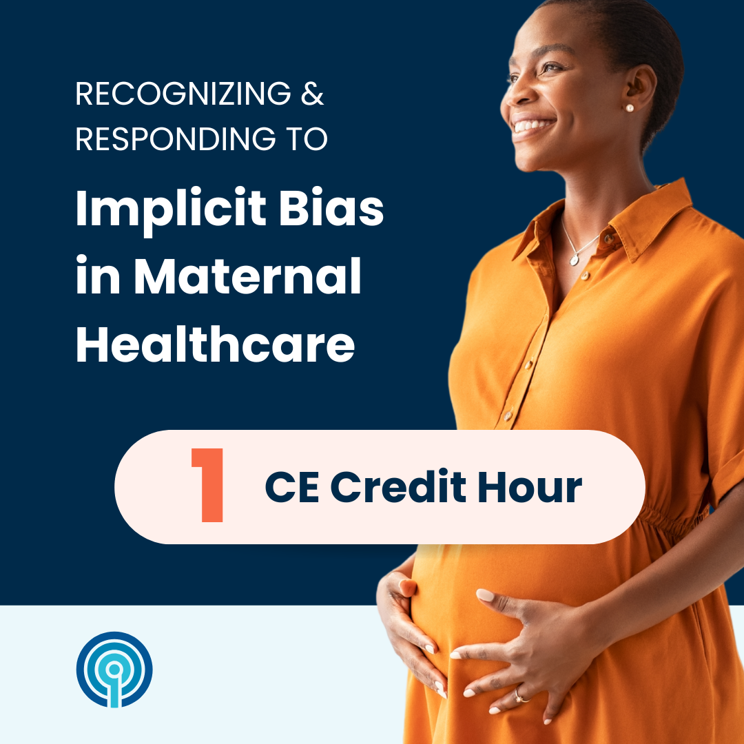 Recognizing and Responding to Implicit Bias in Maternal Healthcare (1 ...
